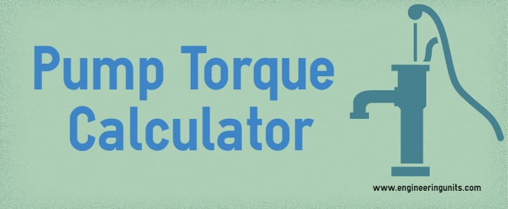 Pump Torque Calculator - Online Calculator - Engineering Units
