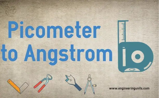Picometer to Angstrom Conversion Calculator, (pm to A) - Engineering Units